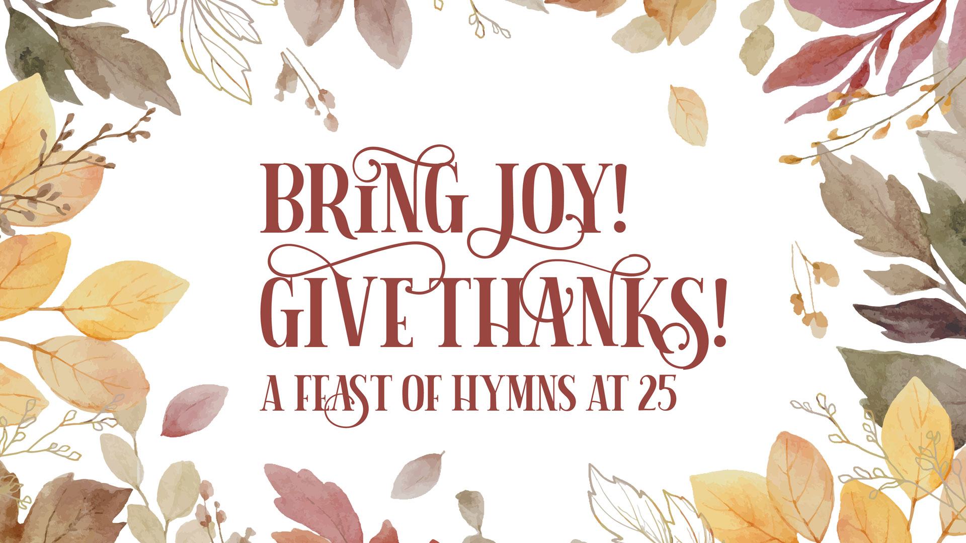 Bring Joy! Give Thanks! A Feast of Hymns at 25 | Pioneer Memorial Church